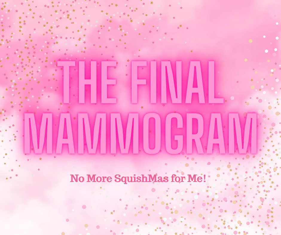 The Final Mammogram & Risk Assessment – Avoiding the Darkness